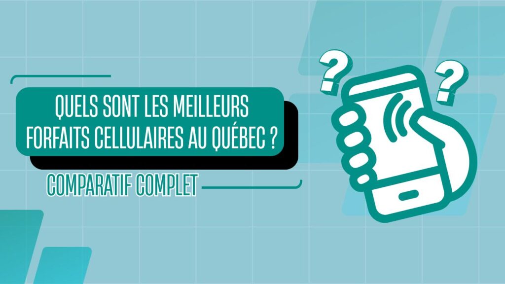 Quels sont les meilleurs forfaits cellulaires au Québec en 2025 ? — comparatif complet